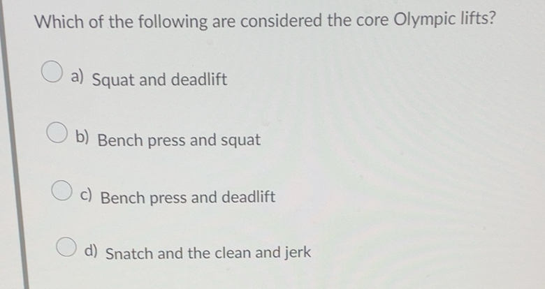 Solved: Which of the following are considered the core Olympic lifts? a ...