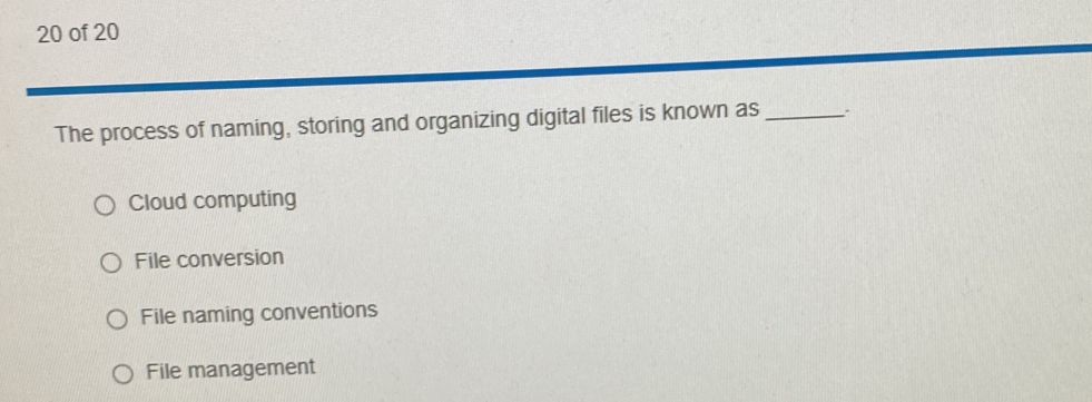 Solved: of 20 The process of naming, storing and organizing digital ...