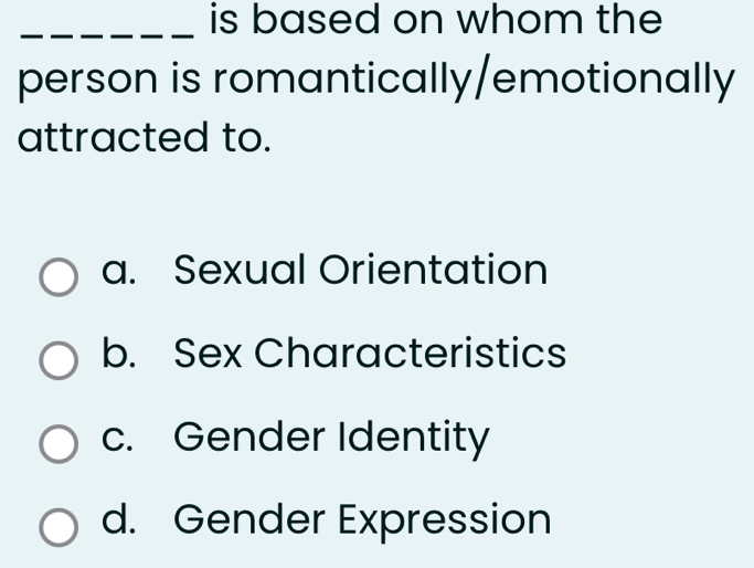 Solved: is based on whom the person is romantically/emotionally ...