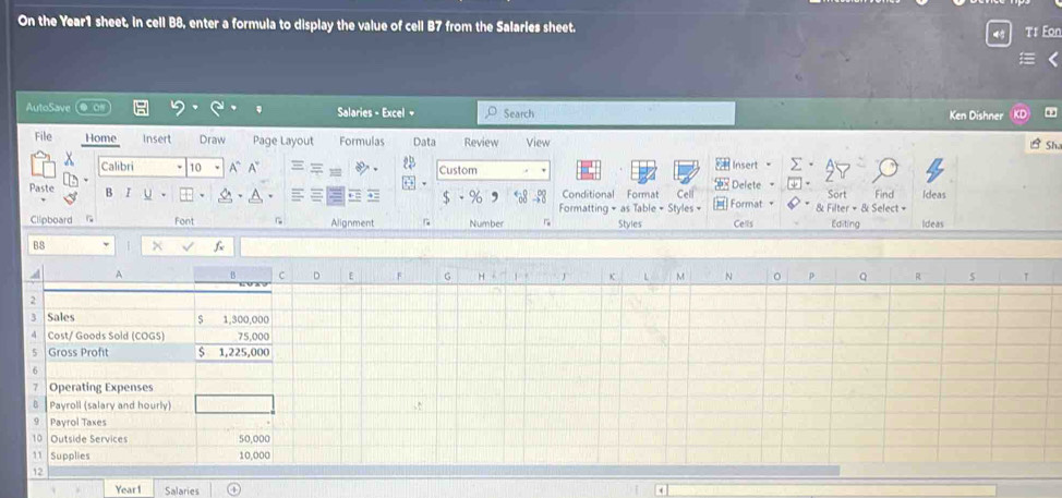 Solved: On the Year1 sheet, in cell B8, enter a formula to display the ...