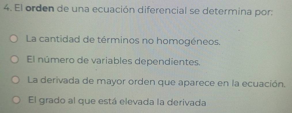 Resuelto:El orden de una ecuación diferencial se determina por: La ...