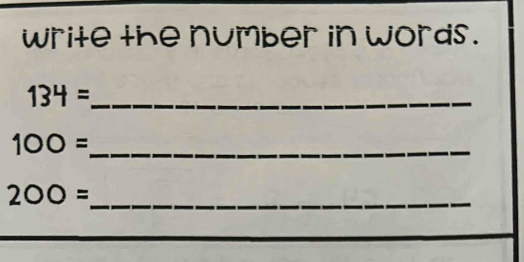 write the number in words. 134= _ 100= _ 200= _ [Math]