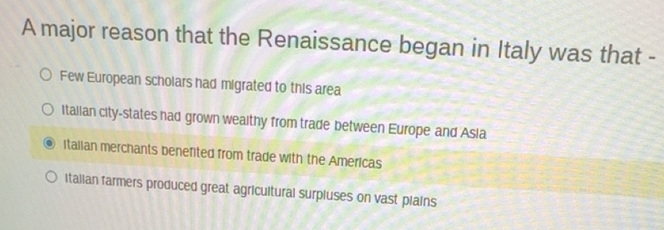 Gelöst:A major reason that the Renaissance began in Italy was that ...