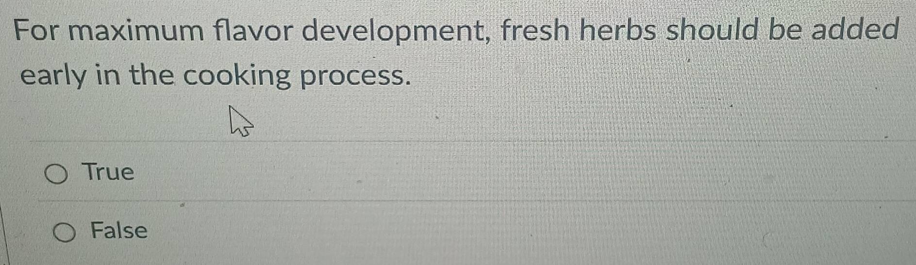 Solved: For maximum flavor development, fresh herbs should be added ...
