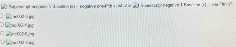 Solved: Superscript negative 1 Baseline (x)= negative one-fifth x, what is of Superscript ...
