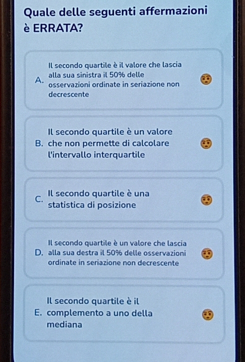 Risolto:Quale delle seguenti affermazioni è ERRATA? Il secondo quartile ...