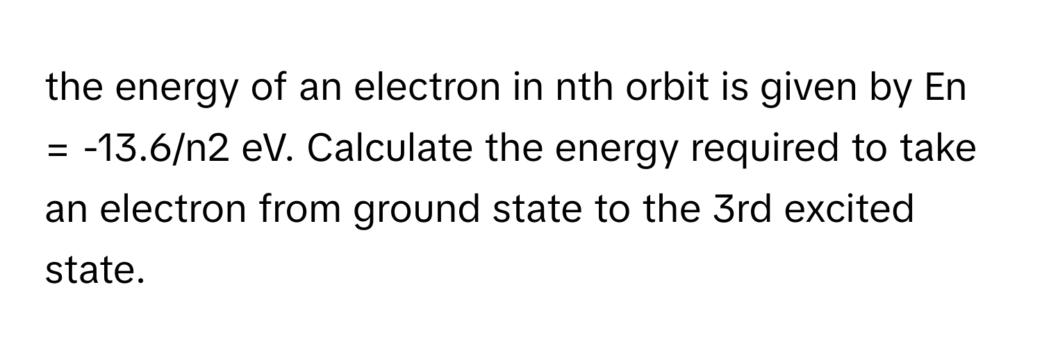 Solved: the energy of an electron in nth orbit is given by En = -13.6 ...
