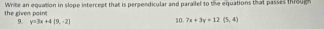 Solved: Write an equation in slope intercept that is perpendicular and ...