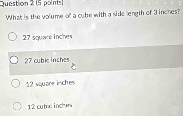 Solved: What is the volume of a cube with a side length of 3 inches? 27 ...