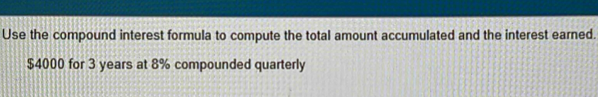 Solved: Use the compound interest formula to compute the total amount ...