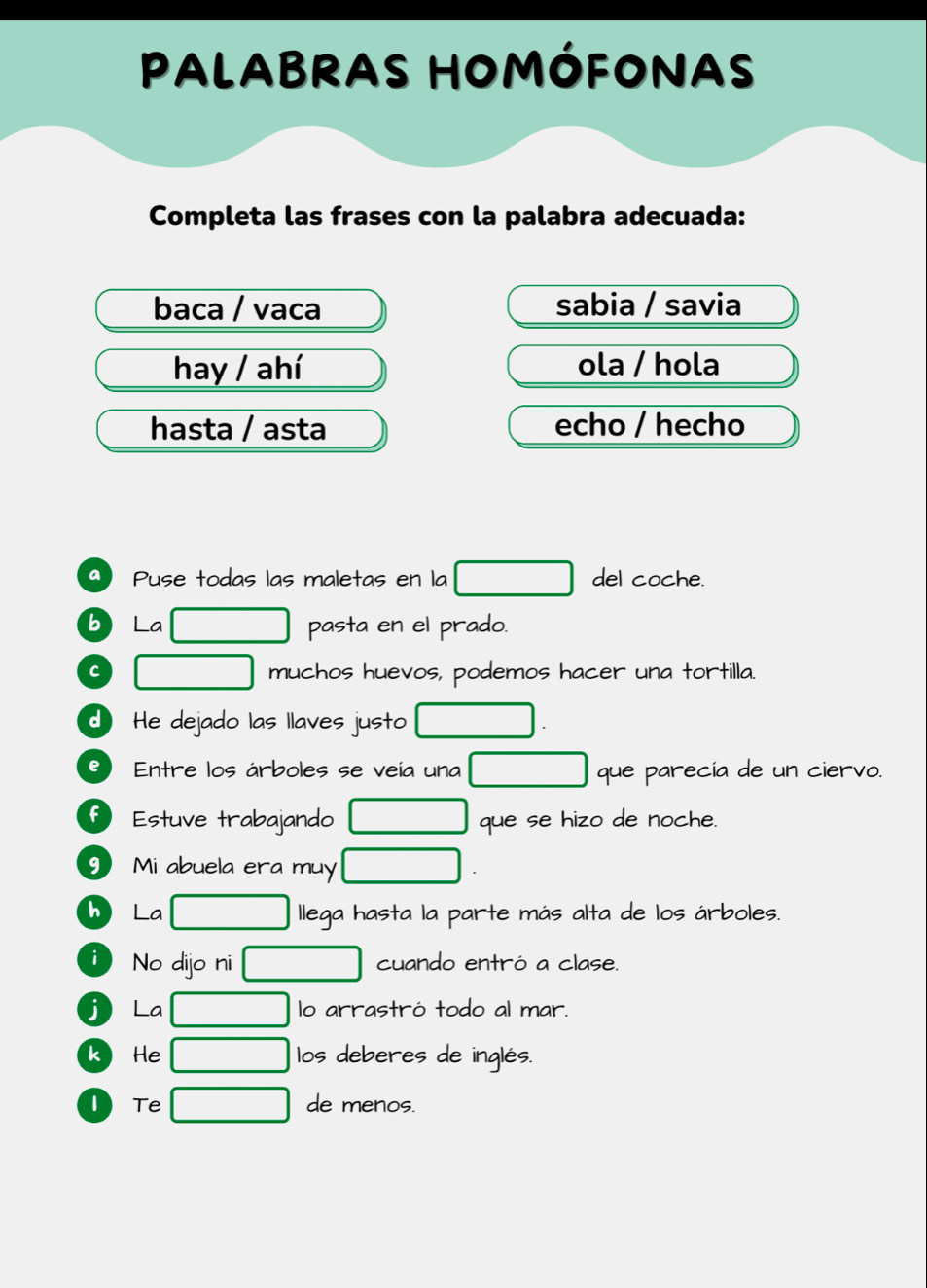 Solved: Palabras Homófonas Completa las frases con la palabra adecuada ...
