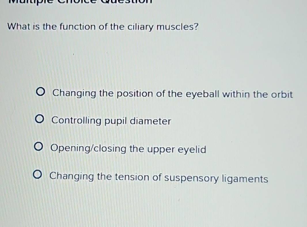 Solved: What is the function of the ciliary muscles? Changing the ...