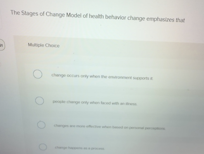 Solved: The Stages of Change Model of health behavior change emphasizes ...