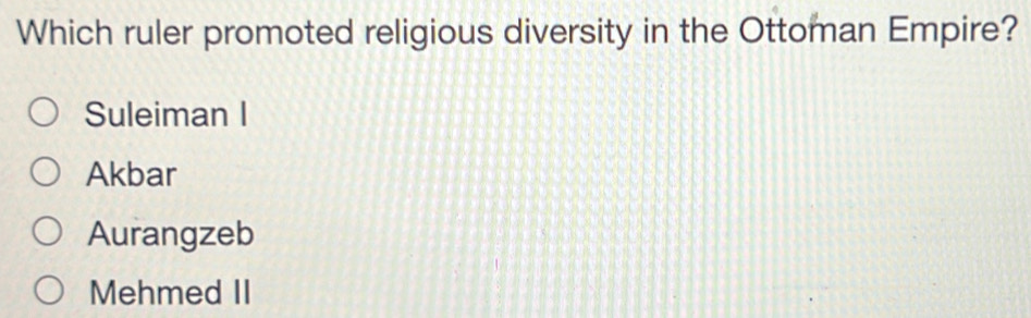 Solved: Which ruler promoted religious diversity in the Ottoman Empire ...