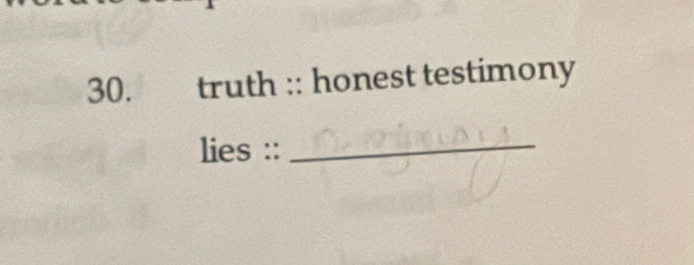 Solved: truth :: honest testimony lies ::_ [Others]