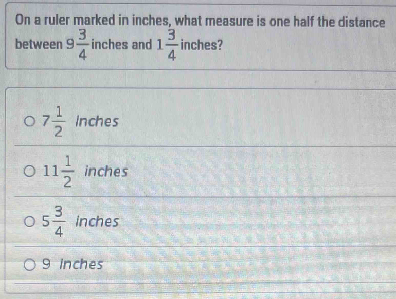 Solved: On a ruler marked in inches, what measure is one half the ...