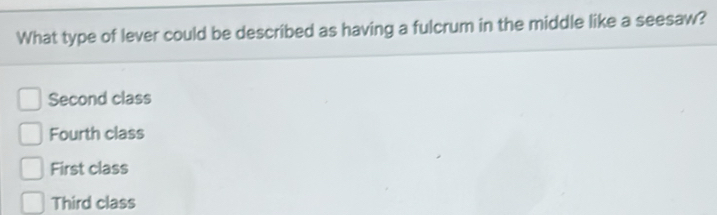Solved: What type of lever could be described as having a fulcrum in ...