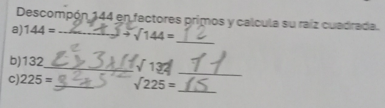 Resuelto:Descompón 144 en factores primos y calcula su raíz cuadrada ...