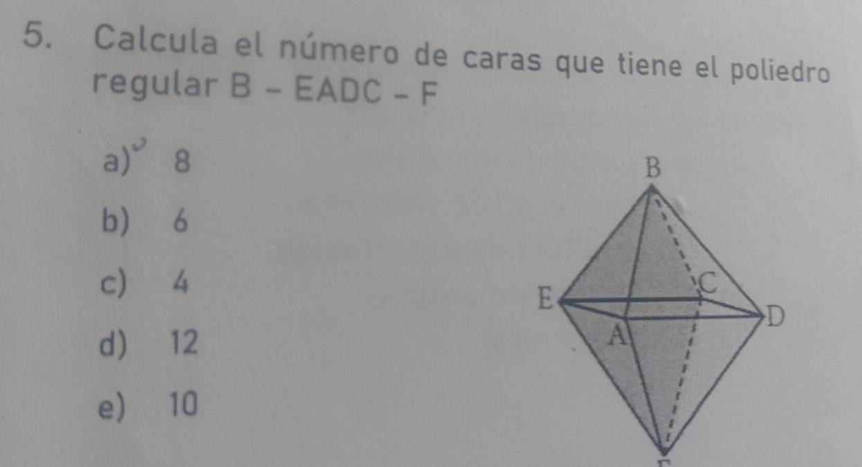 Resuelto:Calcula el número de caras que tiene el poliedro regular B ...