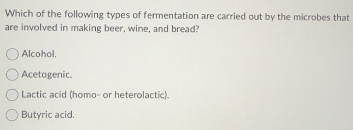 Solved: Which of the following types of fermentation are carried out by ...