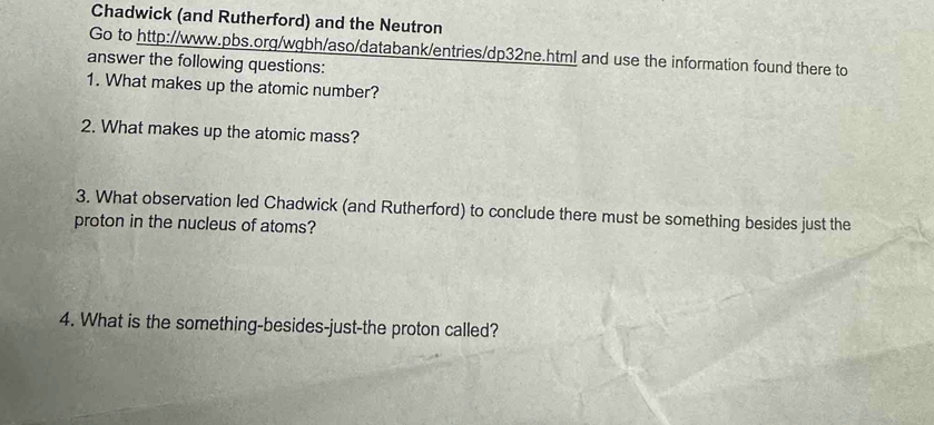 Solved: Chadwick (and Rutherford) and the Neutron Go to http://www.pbs ...
