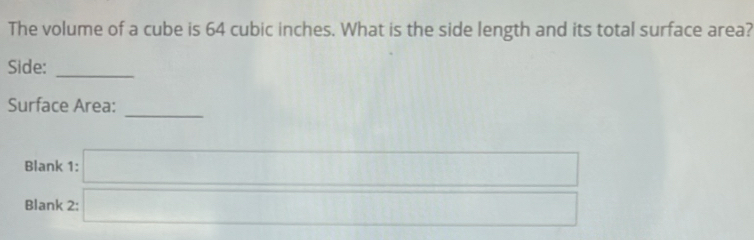 Solved: The volume of a cube is 64 cubic inches. What is the side ...