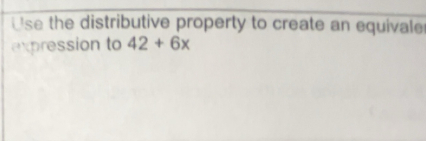 Solved: Use the distributive property to create an equivale expression ...