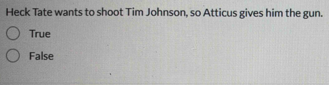 Gelöst:Heck Tate wants to shoot Tim Johnson, so Atticus gives him the ...