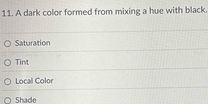 Solved: A dark color formed from mixing a hue with black. Saturation ...