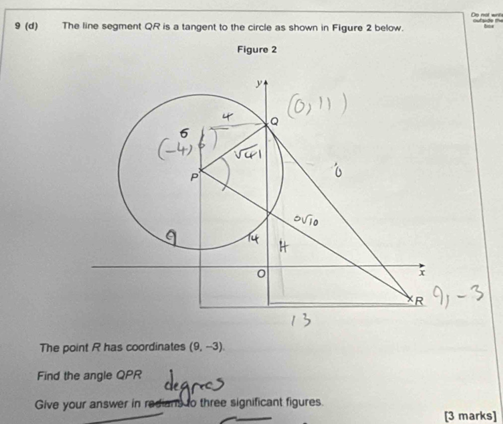 Solved: Do not writ outside the 9 (d) The line segment QR is a tangent to the circle as shown in ...