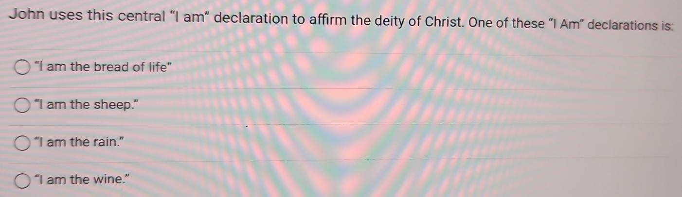 Solved: John uses this central “I am” declaration to affirm the deity ...