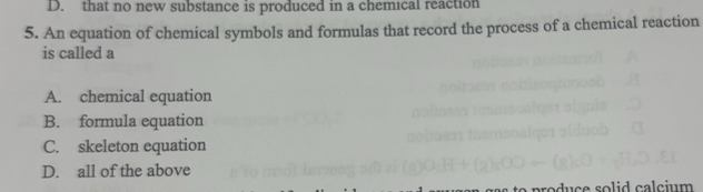 Solved: D. that no new substance is produced in a chemical reaction 5 ...