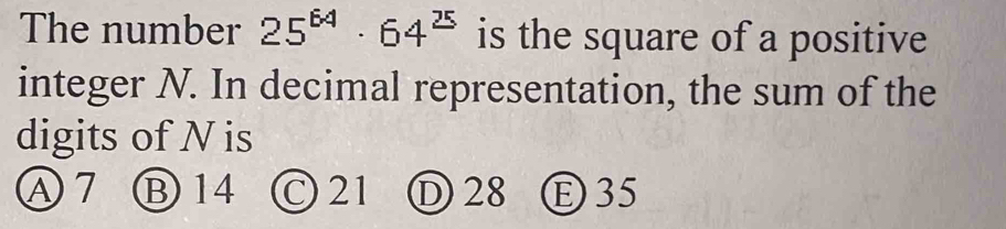 Solved: The number 25^(64)· 64^(25) is the square of a positive integer ...