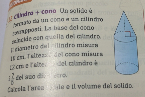 Risolto:GIONA 12 Cilindro + cono Un solido è formato da un cono e un ...