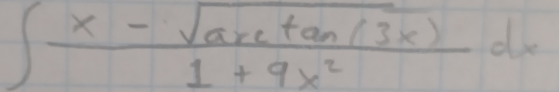 Resuelto:∈t (x-sqrt(axctan (3x)))/1+9x^2 dx