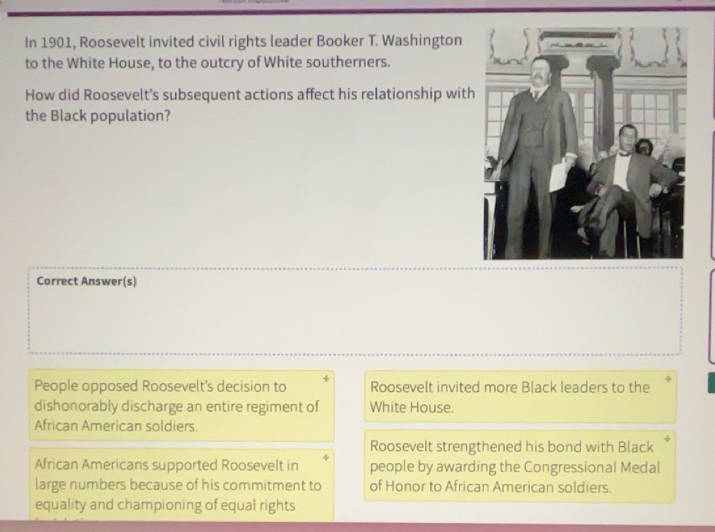 Solved: In 1901, Roosevelt invited civil rights leader Booker T ...