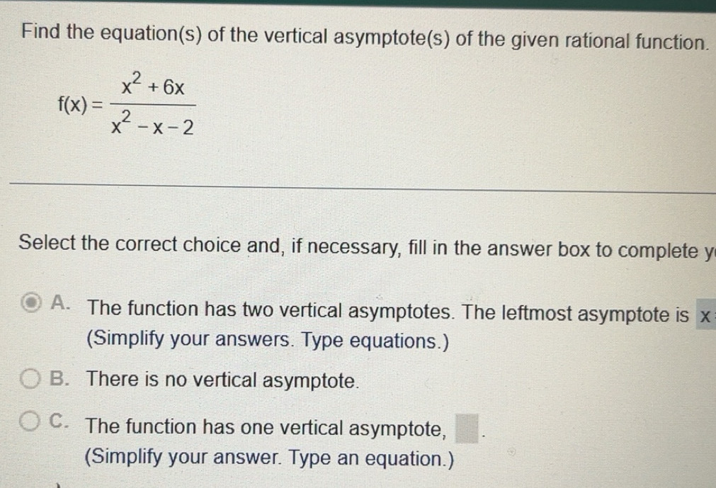 Solved: Find the equation(s) of the vertical asymptote(s) of the given ...