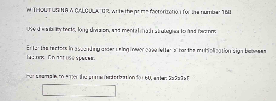 Solved: WITHOUT USING A CALCULATOR, write the prime factorization for ...