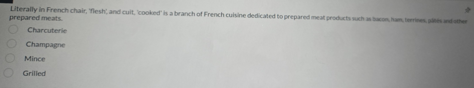 Solved: Literally in French chair, 'flesh', and cuit, 'cooked' is a ...