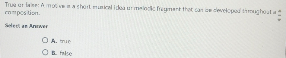 Solved: True or false: A motive is a short musical idea or melodic ...