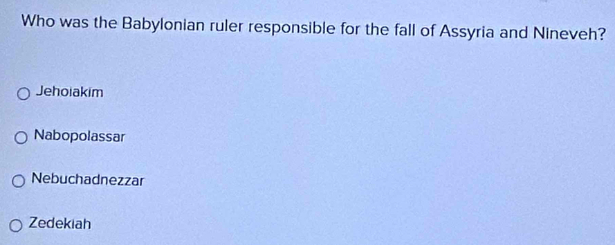 Solved: Who was the Babylonian ruler responsible for the fall of ...