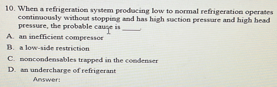 Solved: When a refrigeration system producing low to normal ...