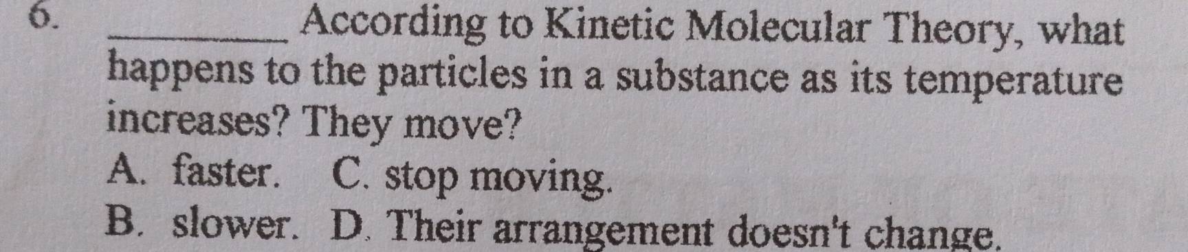 Solved: According to Kinetic Molecular Theory, what happens to the ...
