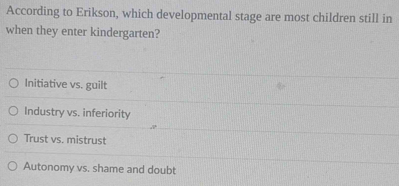 Solved: According to Erikson, which developmental stage are most ...