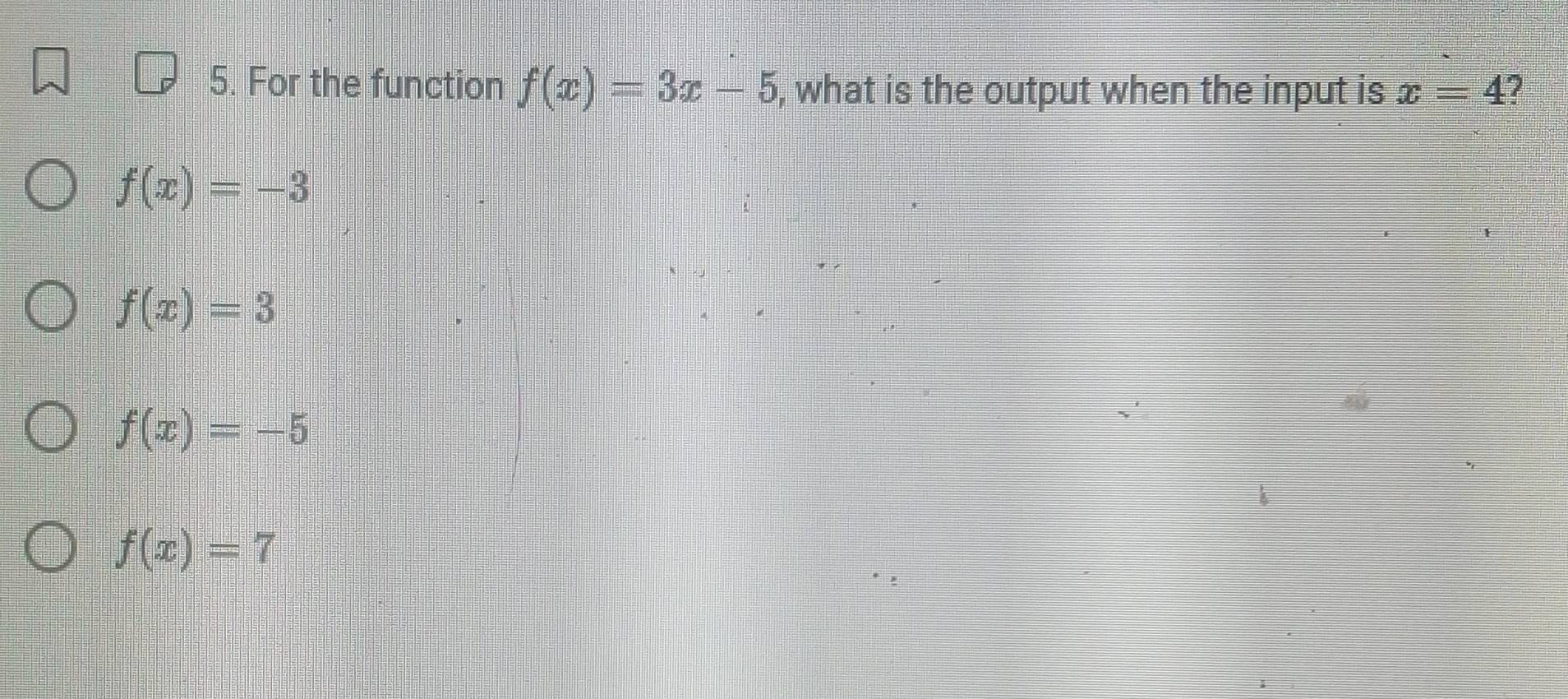 Solved: For the function f(x)=3x-5 , what is the output when the input ...