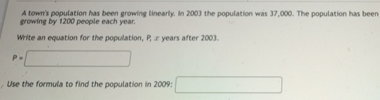 Solved: A town's population has been growing linearly. In 2003 the ...