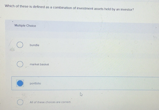 Solved: Which of these is defined as a combination of investment assets ...