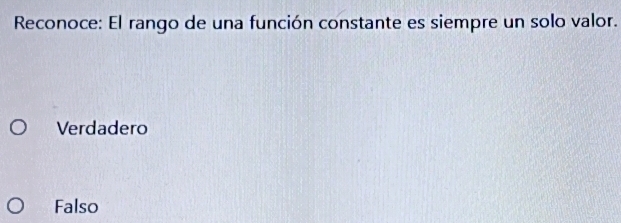 Resuelto:Reconoce: El rango de una función constante es siempre un solo ...