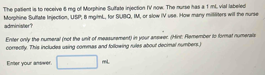 Solved: The patient is to receive 6 mg of Morphine Sulfate injection IV ...
