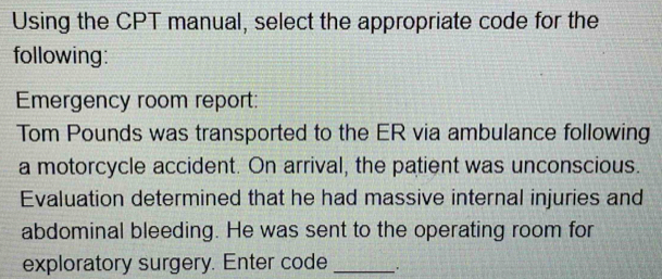Solved: Using the CPT manual, select the appropriate code for the following: Emergency room repo ...